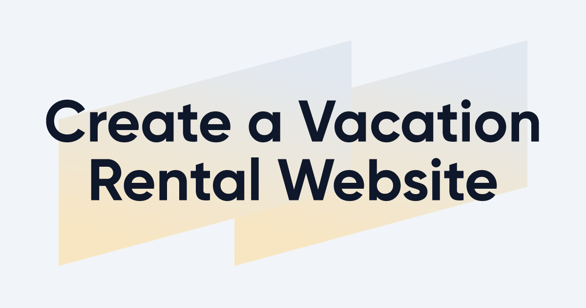 Create a Vacation Rental Website: Transform Digital Visitors Into ...