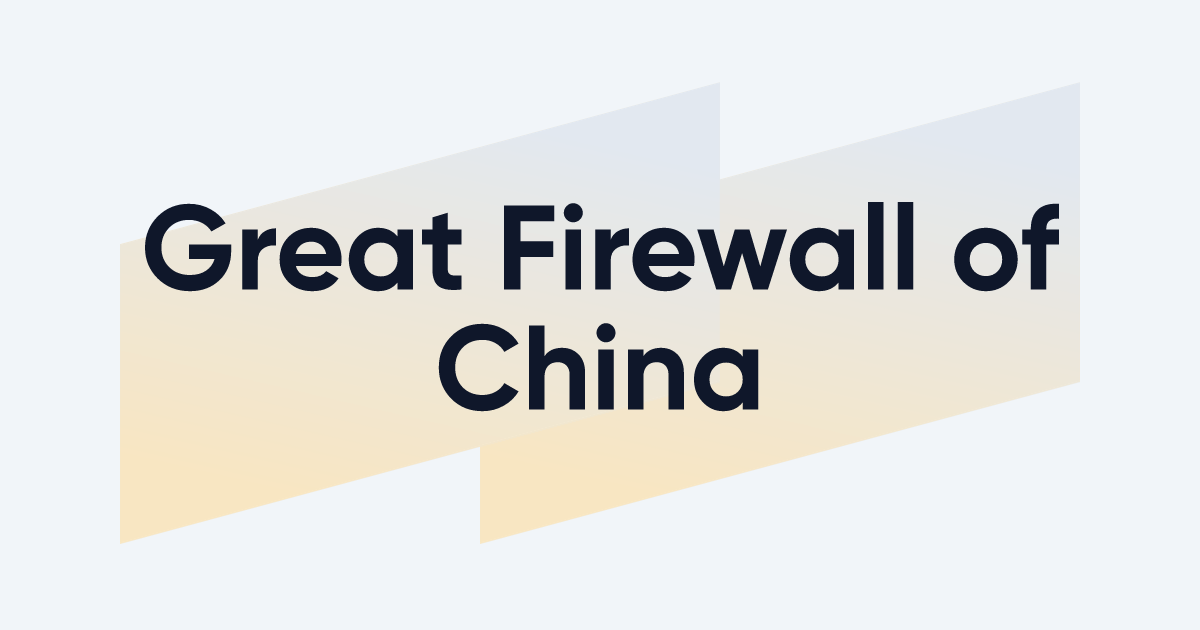 The Great Firewall of China: What It Is and How to Get Around It ...